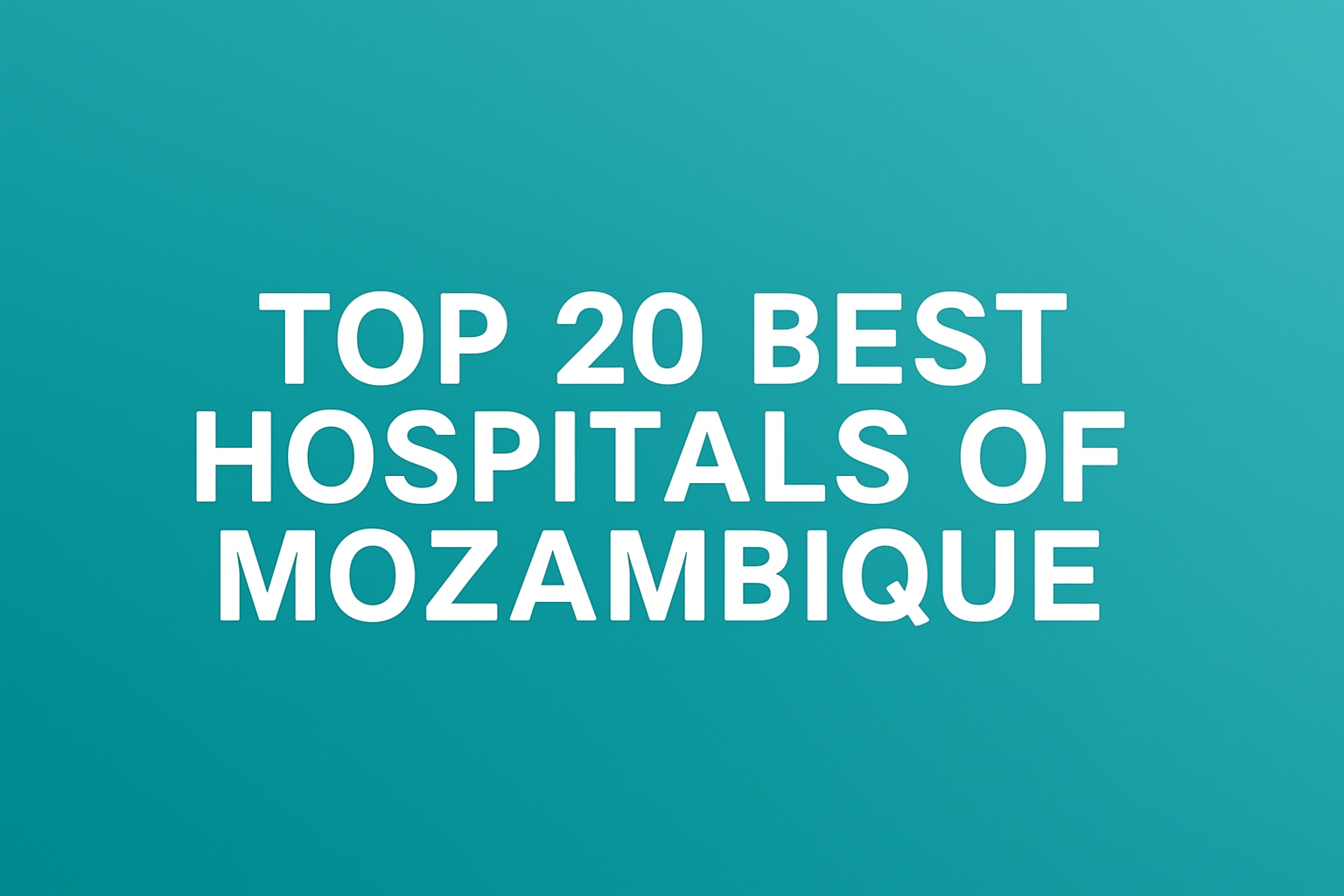 Top 20 Best Hospitals in Mozambique – My Hospital Now