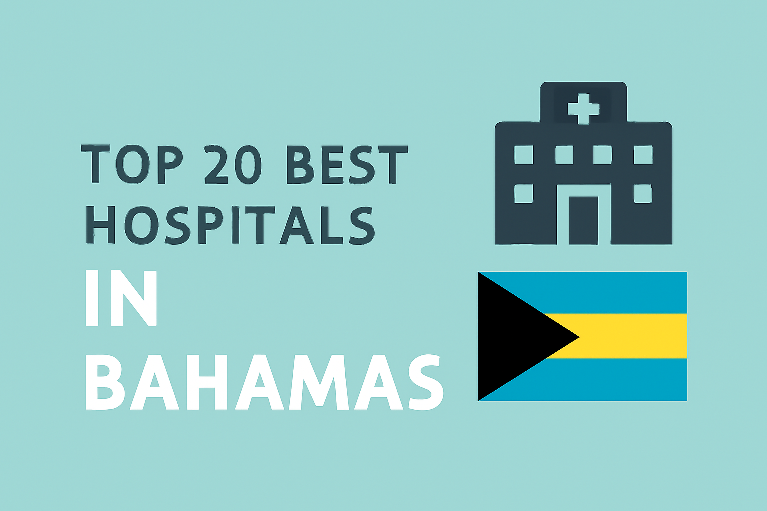 The Top 20 Best Hospitals in the Bahamas - My Hospital Now