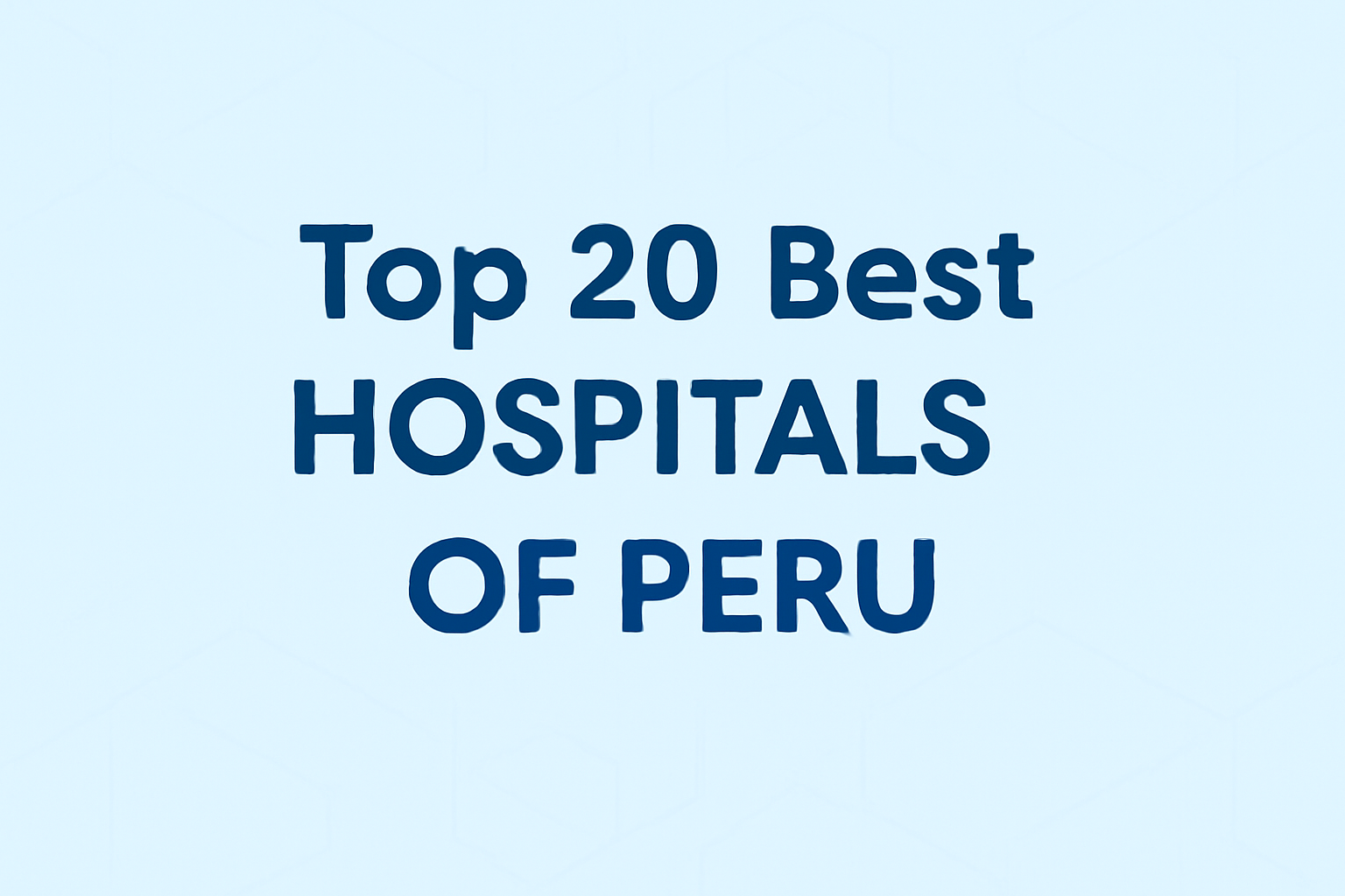 Top 20 Best Hospitals of Peru - My Hospital Now