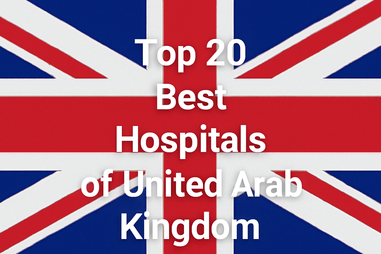 Top 20 Best Hospitals of United Kingdom – My Hospital Now