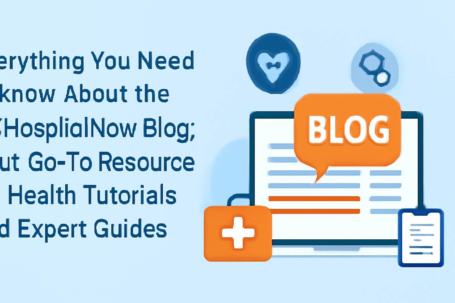 Everything You Need to Know About the MyHospitalNow Blog – My Hospital Now