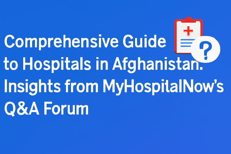 Comprehensive Guide to Hospitals in Afghanistan: Insights from ...
