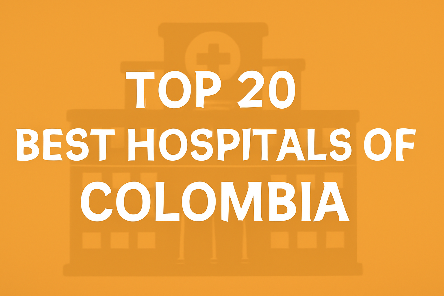 Top 20 Best Hospitals in Colombia – My Hospital Now