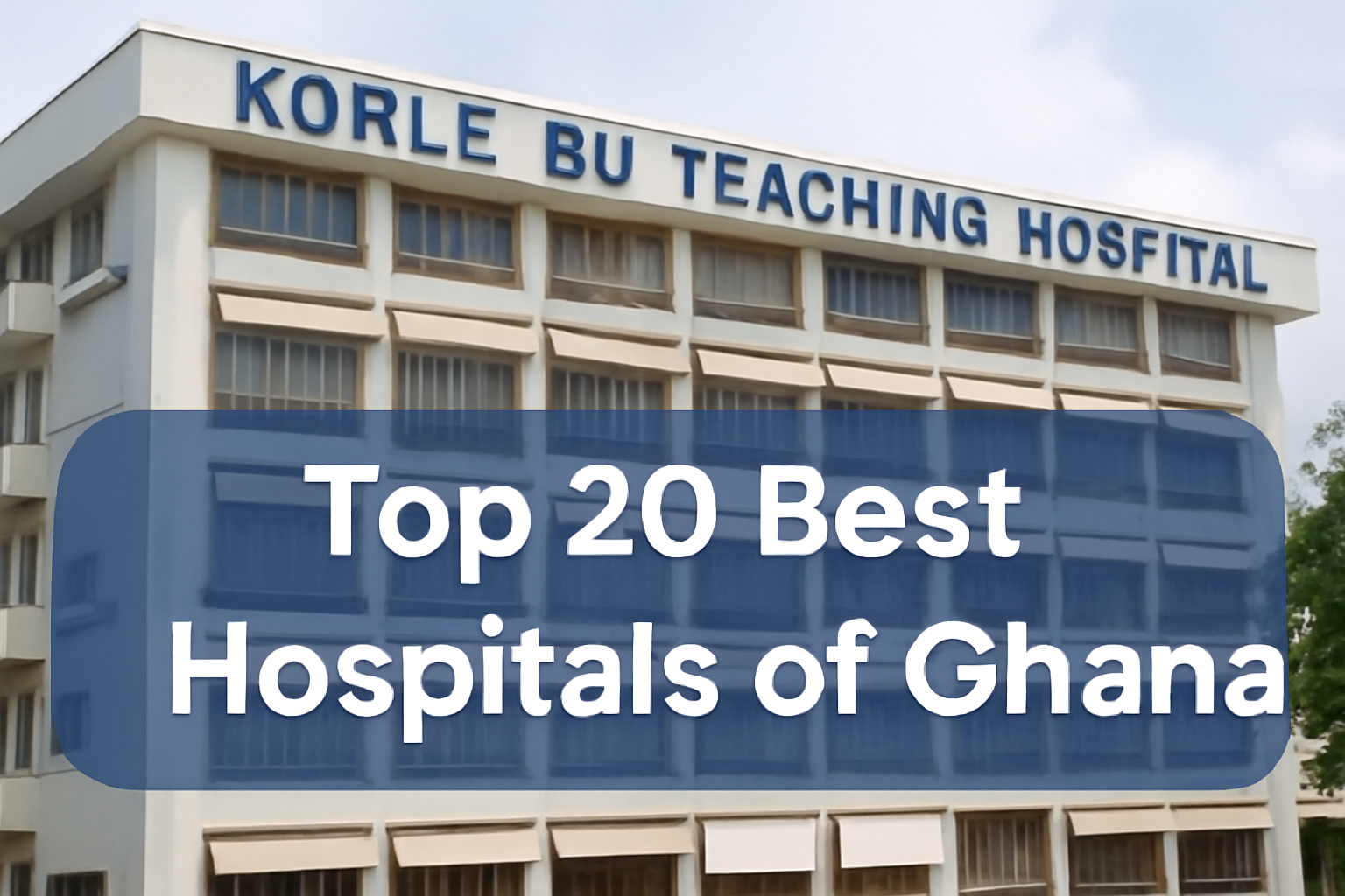 Top 20 Best Hospitals in Ghana - My Hospital Now