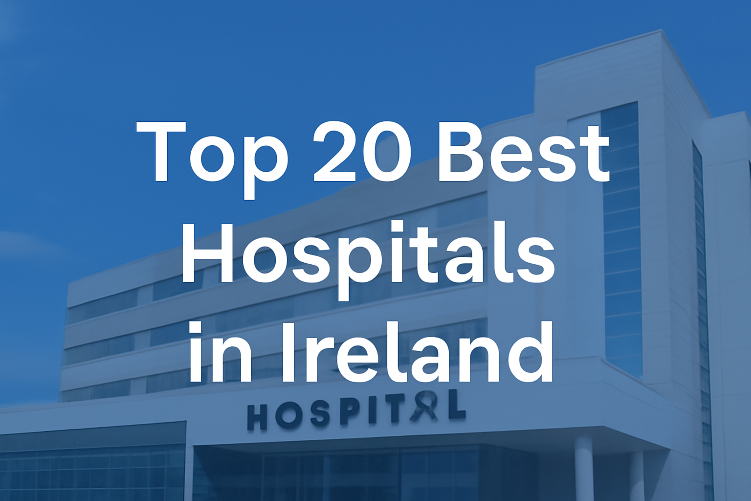Top 20 Best Hospitals in Ireland – My Hospital Now