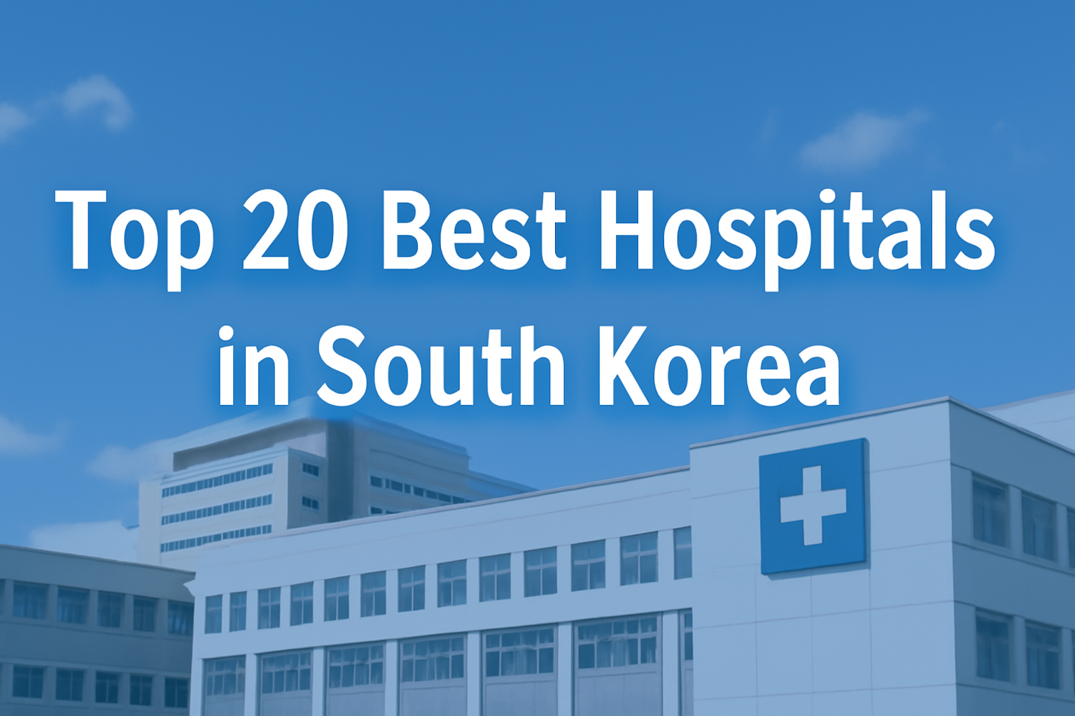 Top 20 Best Hospitals in South Korea - My Hospital Now